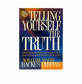 Telling Yourself the Truth: Find Your Way Out of Depression, Anxiety ...