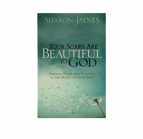 Your Scars Are Beautiful to God: Finding Peace and Purpose in the Hurt ...