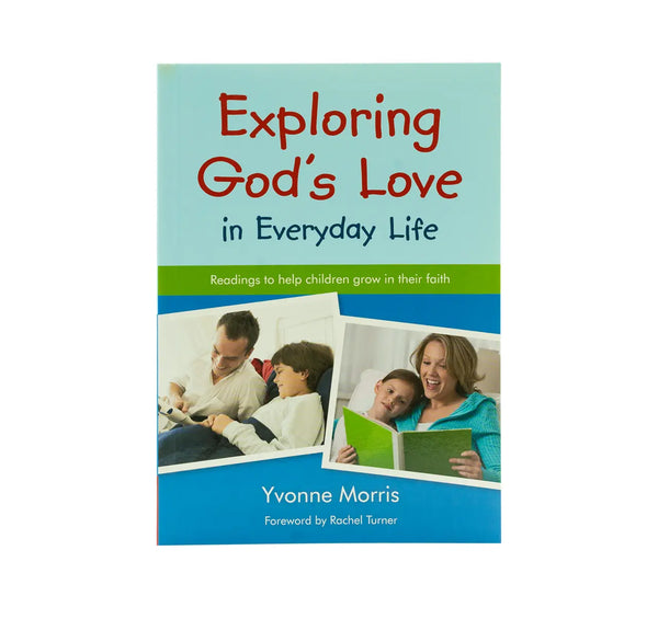 Exploring God's Love in Everyday Life: Readings to Help Children Grow ...