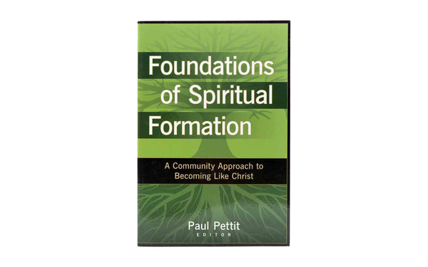Foundations of Spiritual Formation: A Community Approach to Becoming L ...