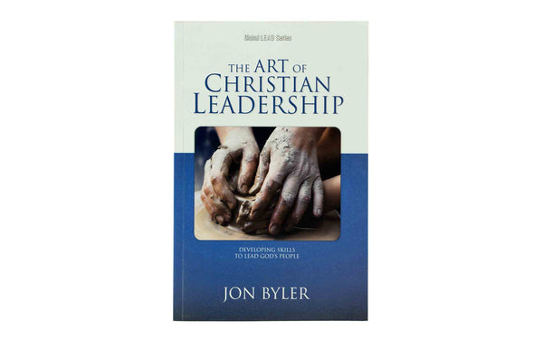 The Art of Christian Leadership: Developing Skill's to Lead God's Peop ...