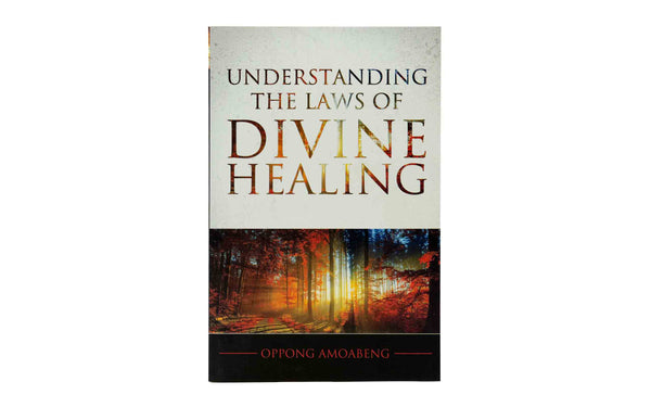 Understanding the Laws of Divine Healing – BibleStore