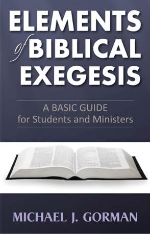Elements of Biblical Exegesis: A Basic Guide for Students and Minister ...