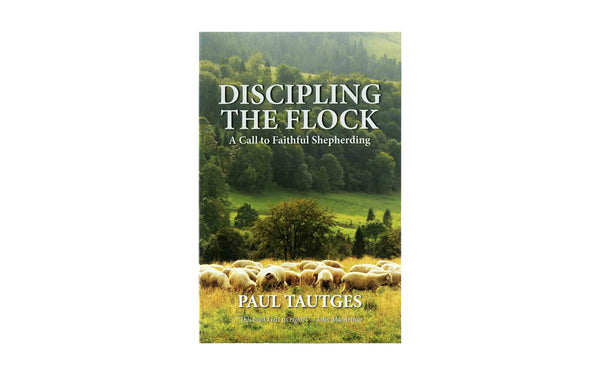 Discipling the Flock: A Call to Faithful Shepherding – BibleStore