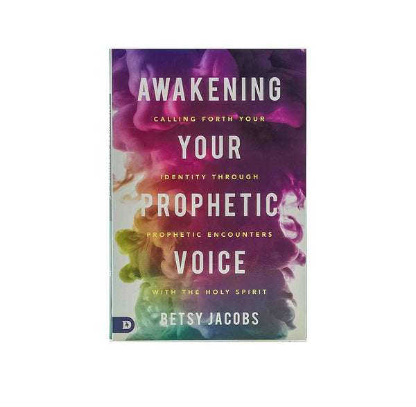 Awakening Your Prophetic Voice: Calling forth Your Identity through Pr ...