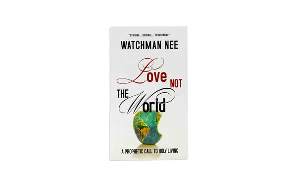 Love Not the World: The Prophetic Call to Holy Living – BibleStore