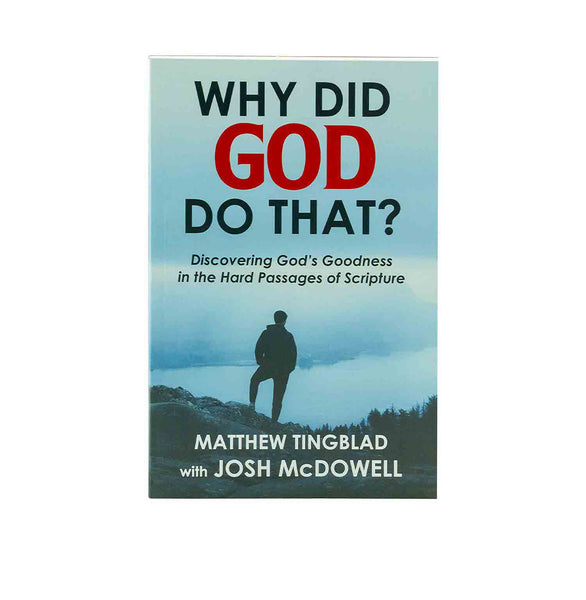 Why Did God Do That?: Discovering God's Goodness in the Hard passages ...