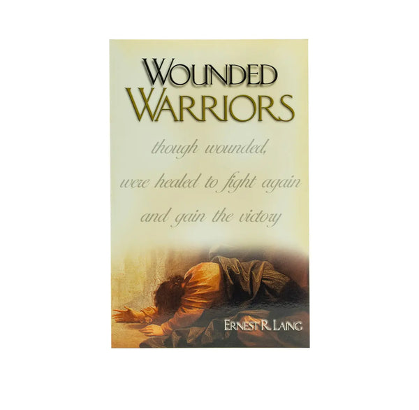 Wounded Warriors: Though Wounded, Were Healed to Fight Again and Gain ...