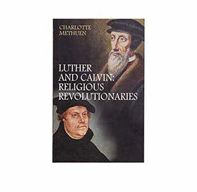 LUTHER AND CALVIN: RELIGIOUS REVOLUTIONARIES – BibleStore