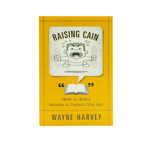 Raising Cain: How the Bible Shapes the Things You Say – BibleStore
