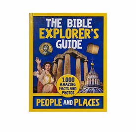 The Bible Explorer's Guide People and Places: 1,000 Amazing Facts and ...