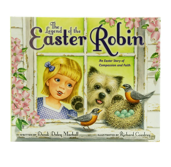 The Legend of the Easter Robin: An Easter Story of Compassion and Fait ...