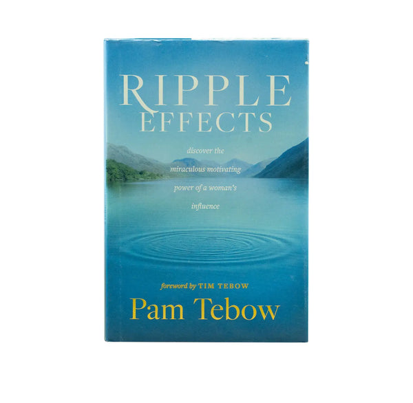 Ripple Effects: Discover the Miraculous Motivating Power of a Woman’s ...