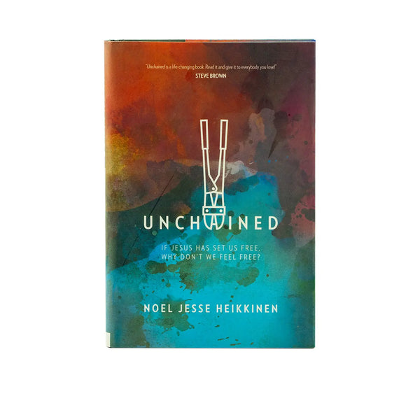 Unchained: If Jesus Has Set Us Free, Why Don't We Feel Free? – BibleStore