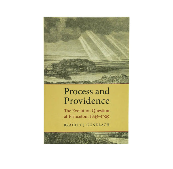 Process and Providence: The Evolution Question at Princeton, 1845-1929 ...