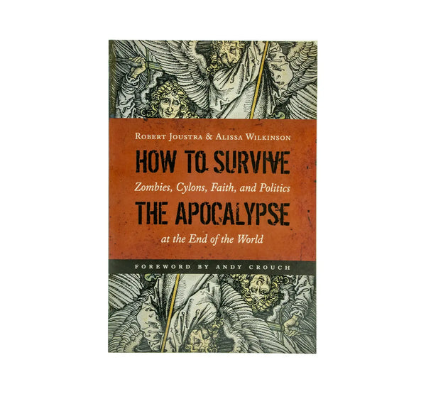 How to Survive the Apocalypse: Zombies, Cylons, Faith, and Politics at ...