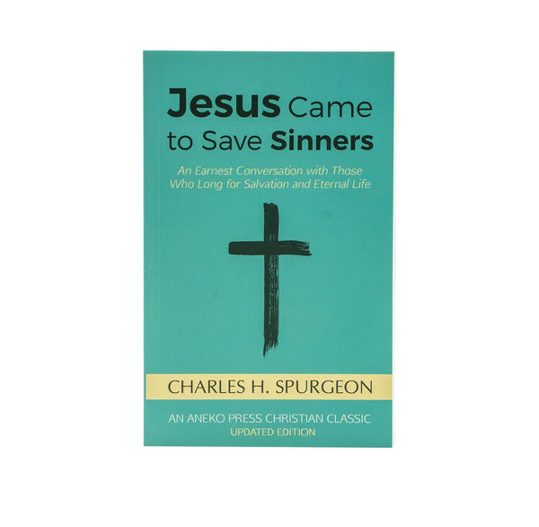 Jesus Came to Save Sinners: An Earnest Conversation with Those Who Lon ...